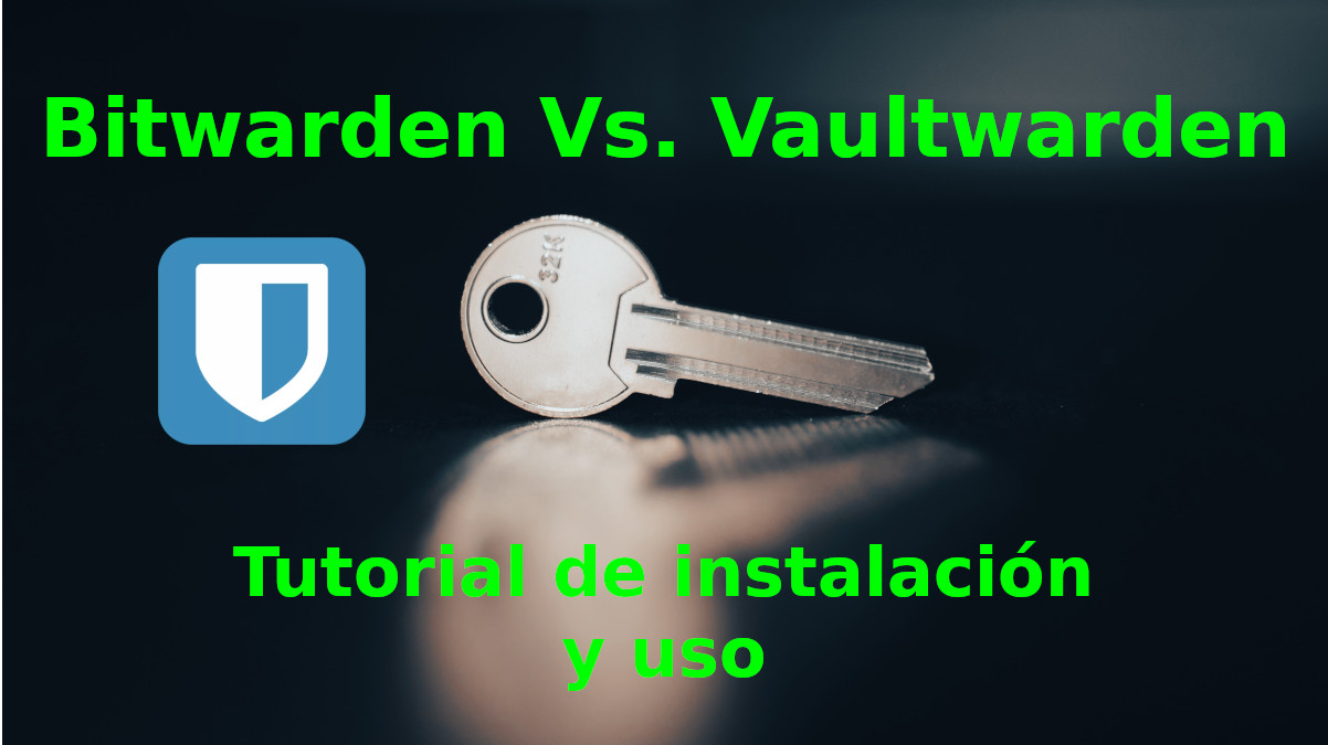 Bitwarden vs Vaultwarden: instalación y uso de un gestor de contraseñas ...
