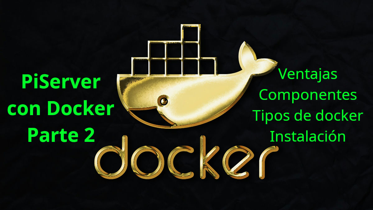 PiServer con Docker - Parte 2: ¿Qué es Docker? Ventajas, componentes ...