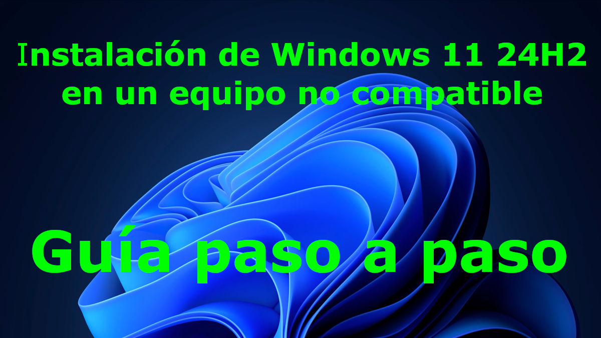 Instalar o actualizar Windows 11 a la versión 24h2 en un equipo no compatible - Flopy.es